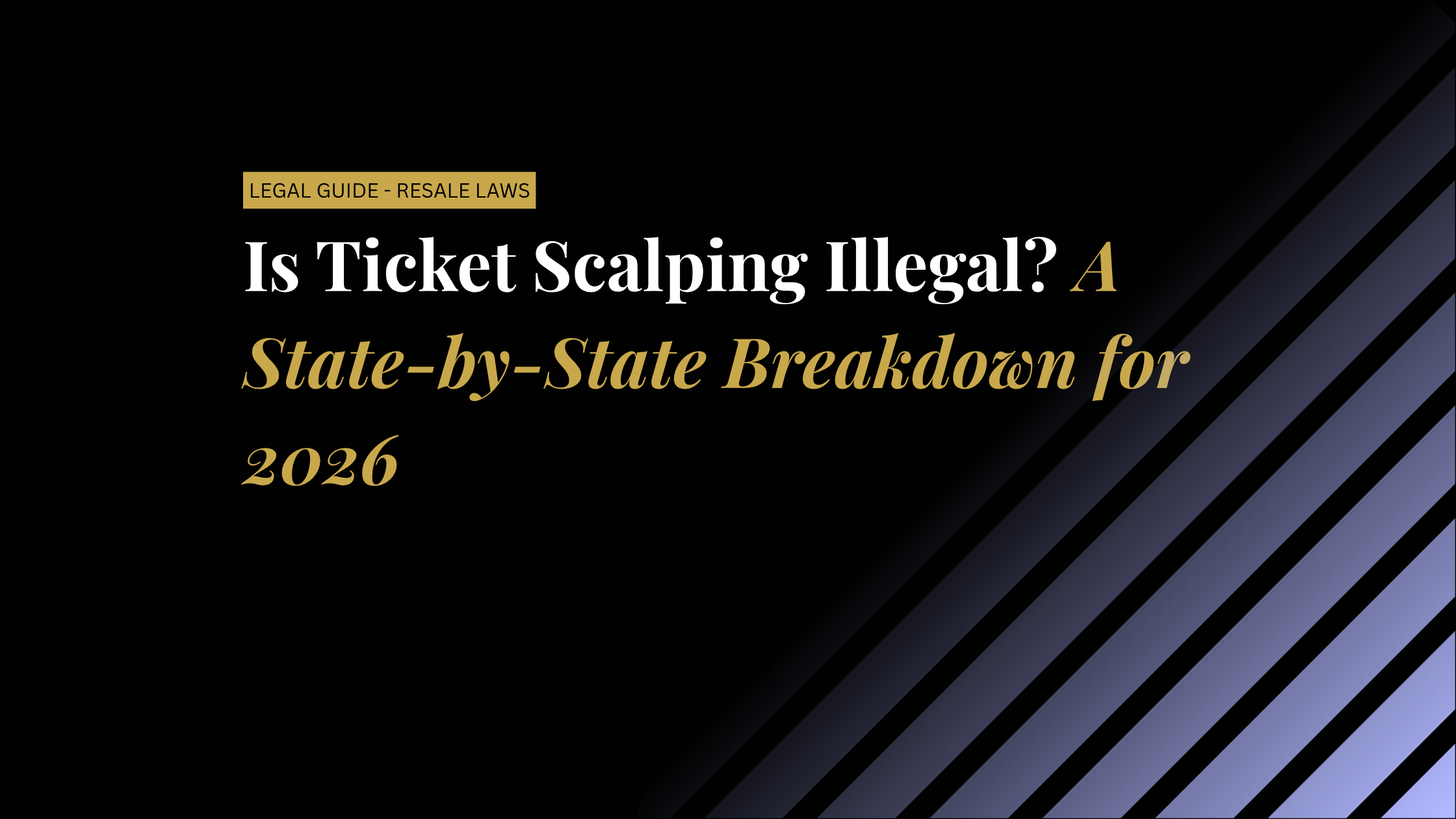 Is Ticket Scalping Illegal? A State-by-State Breakdown for 2026 ...